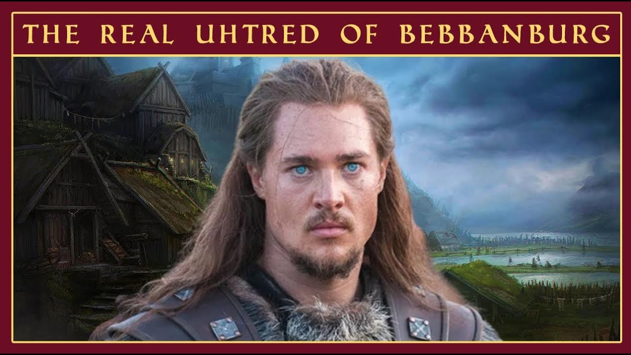What History Got Right About Uhtred of Bebbanburg | The Last Kingdom