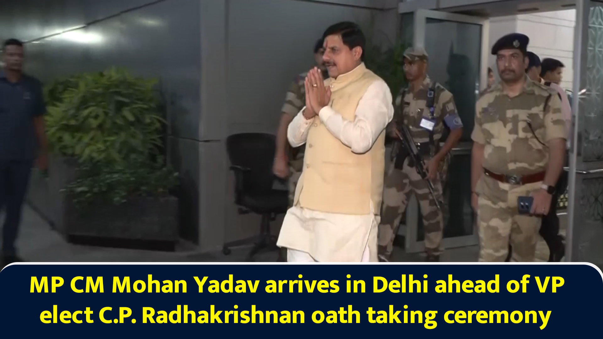 MP CM Mohan Yadav arrives in Delhi ahead of VP elect C.P. Radhakrishnan ...