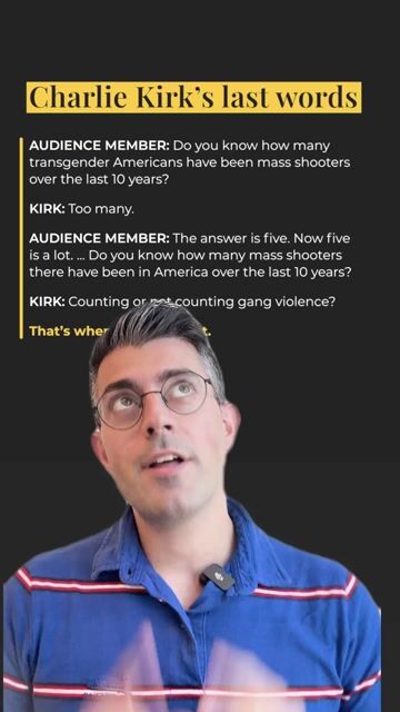 The final question posed to Charlie Kirk was about transgender shooters ...