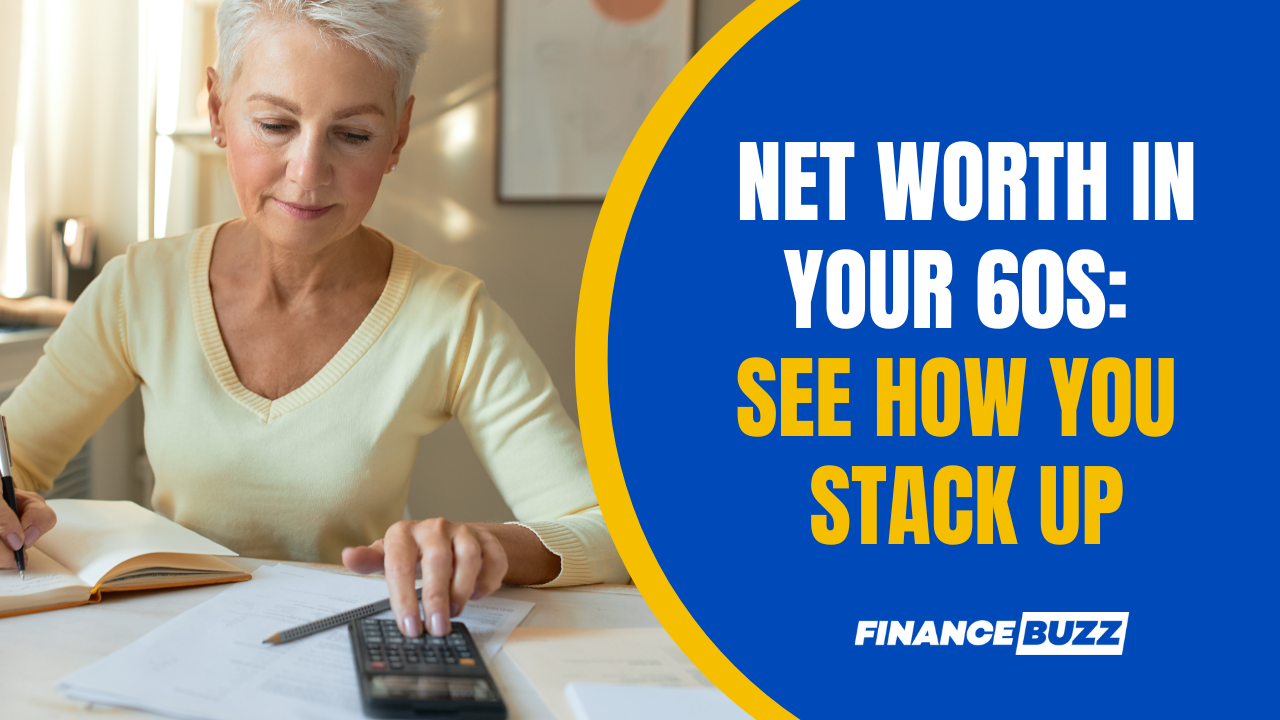 Here’s the Average Net Worth of Americans in Their 60s (How Do You ...