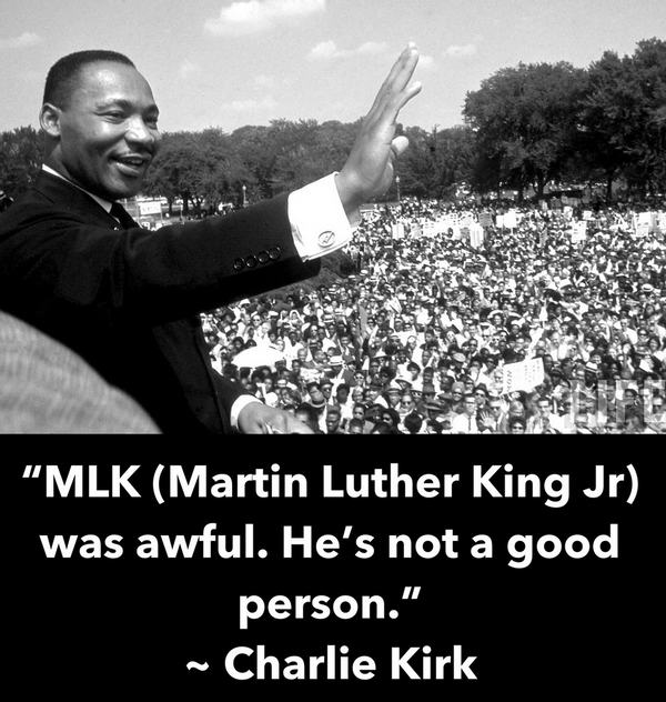 Charlie Kirk called Martin Luther King Jr. 'awful'