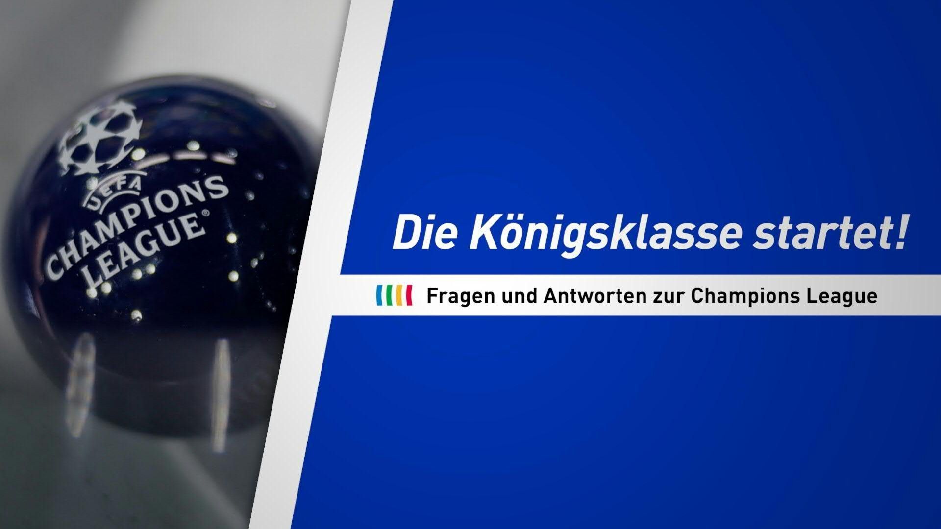 Die Königsklasse startet! Fragen und Antworten zur Champions League