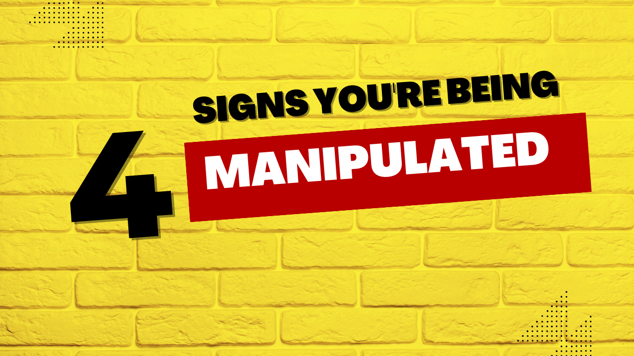4 Signs You Re Being Manipulated