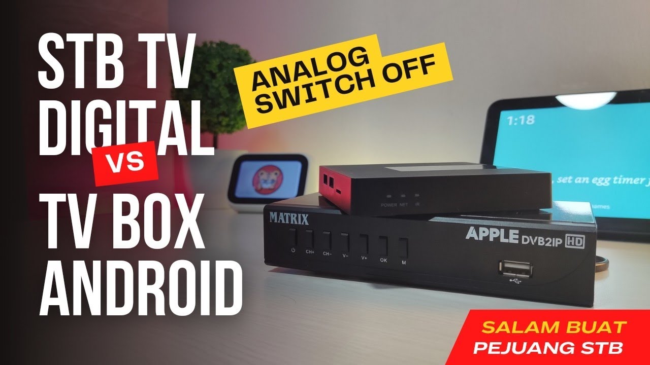 Perbandingan STB TV Digital vs STB Android – Mana yang Lebih Unggul?