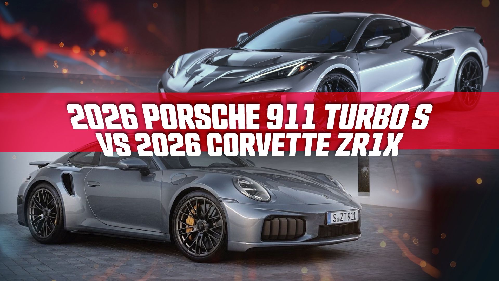 2026 Porsche 911 Turbo S Vs.2026 Corvette ZR1X Comparison