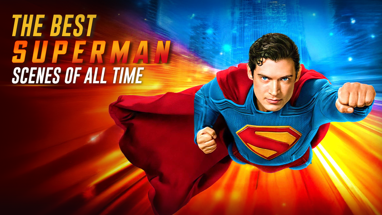 10 Best Superman Movie Scenes, Ranked