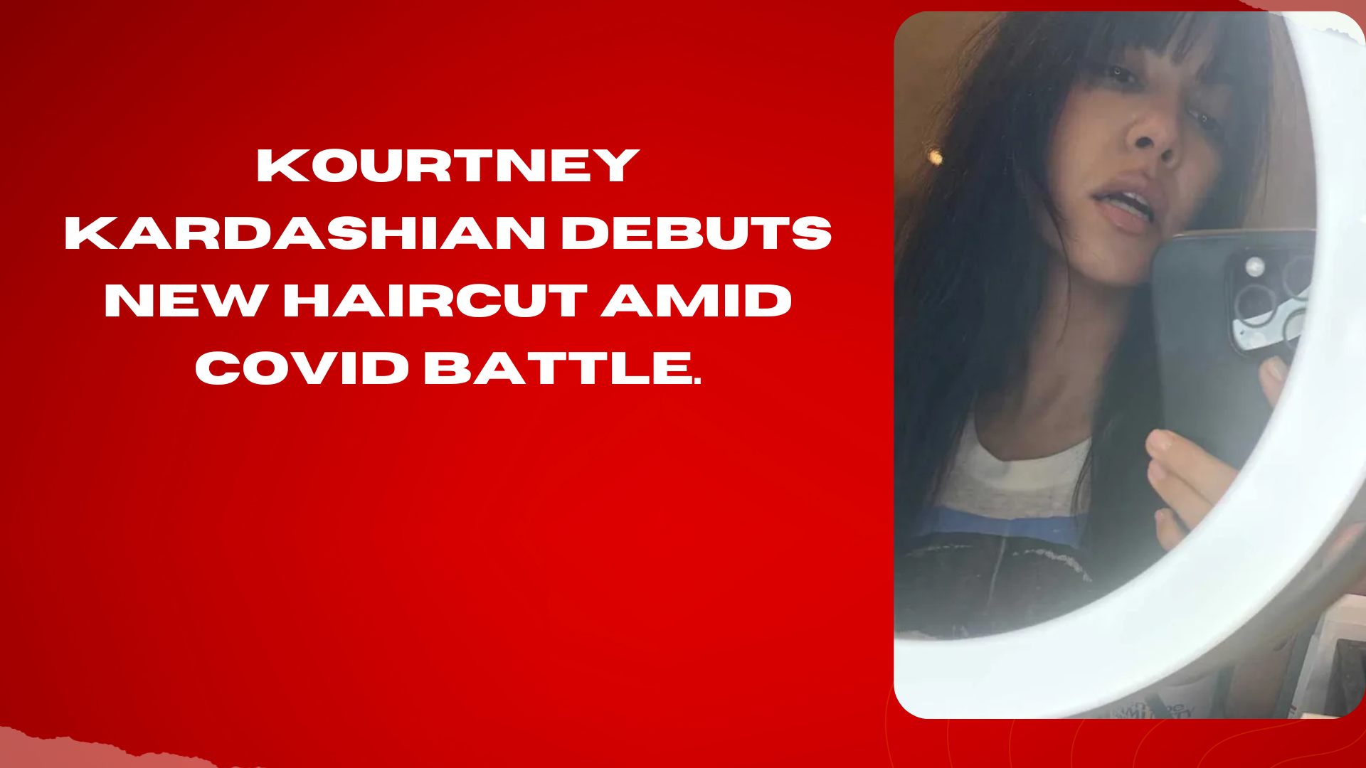 Kourtney Kardashian Debuts New Haircut Amid COVID Battle.