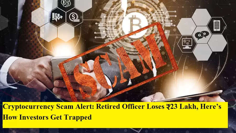 Cryptocurrency Scam Alert: Retired Officer Loses ₹23 Lakh, Here’s How ...