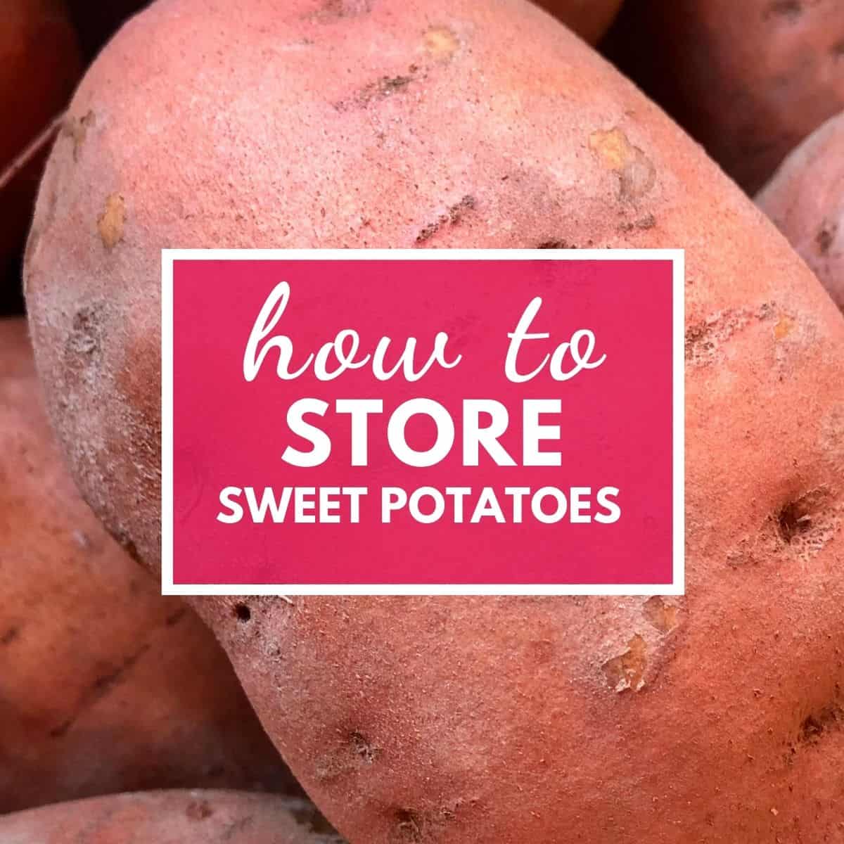 How To Store Sweet Potatoes (Uncut, Cut)