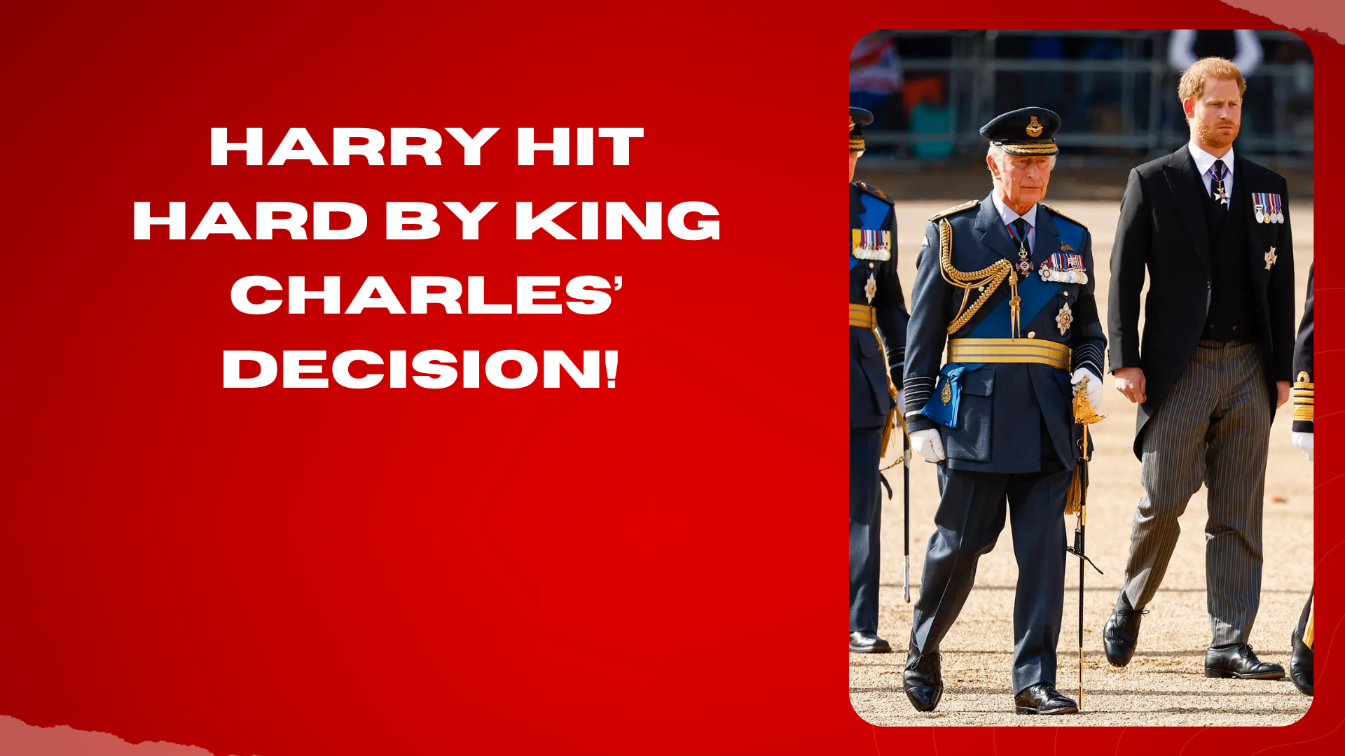 Harry Hit Hard by King Charles’ Decision!