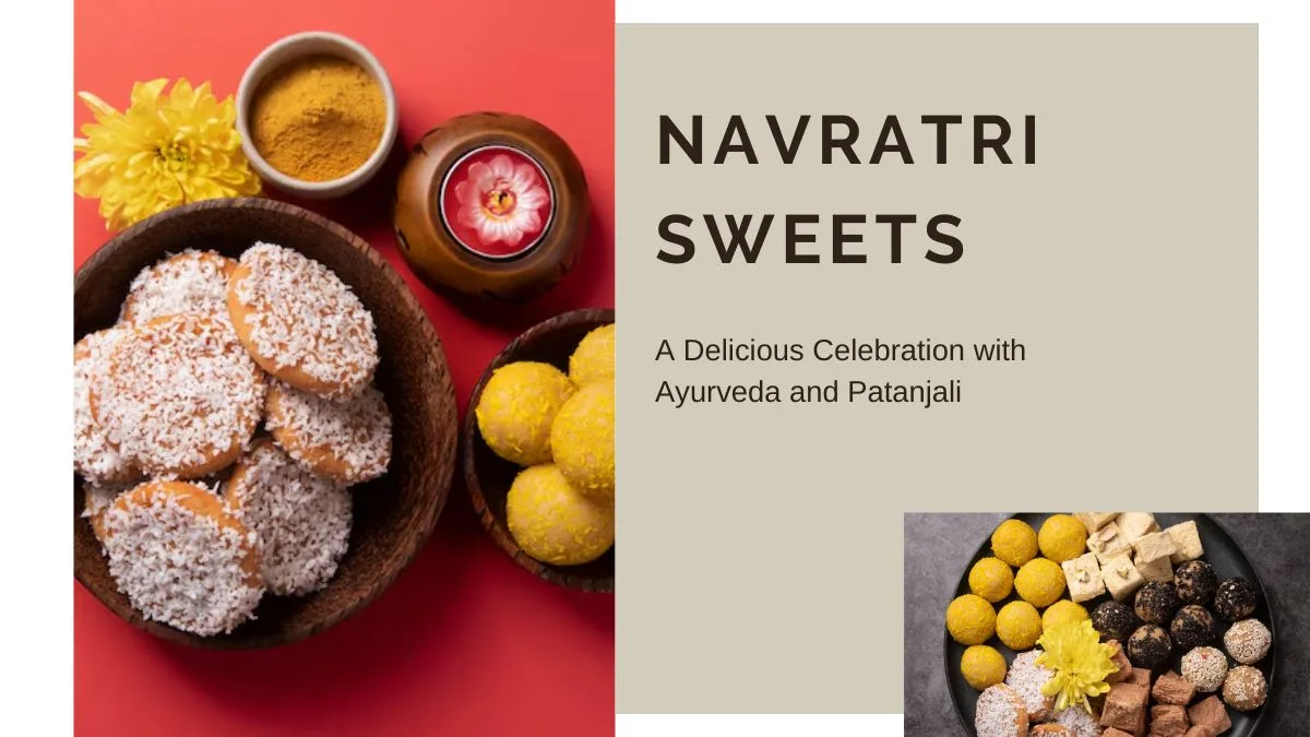 Discover the secret of healthy Navratri sweets through ayurveda