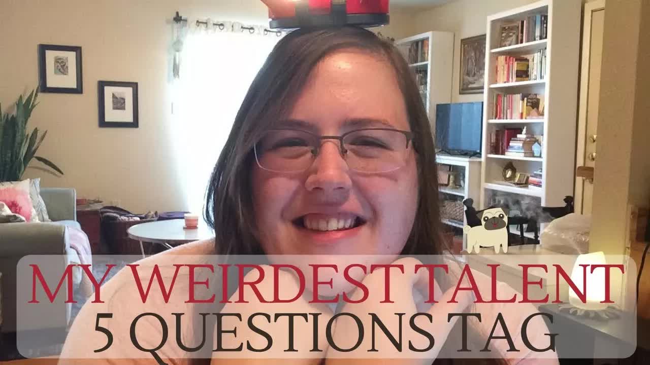 My weirdest talent - 5 questions tag