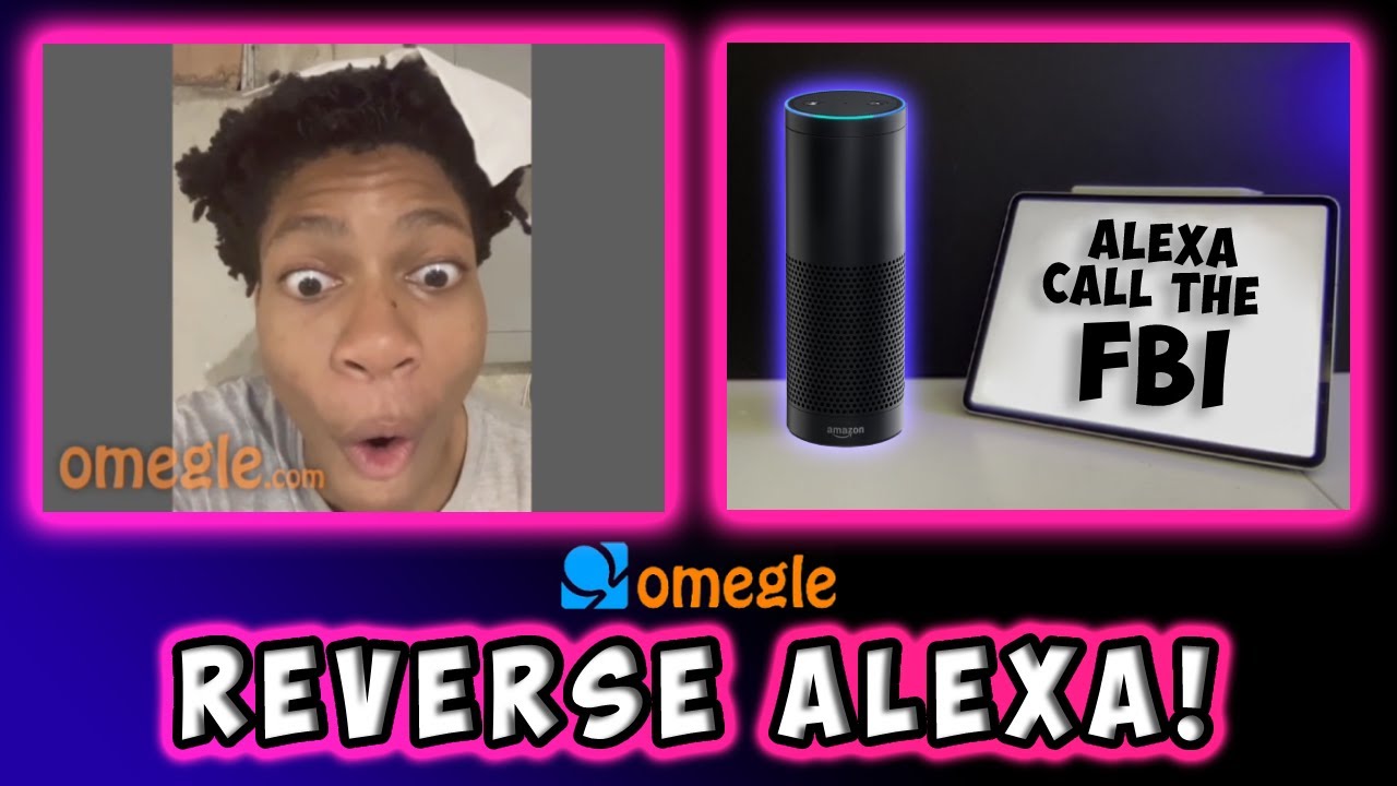 A reverse Alexa prank that confuses Omegle users