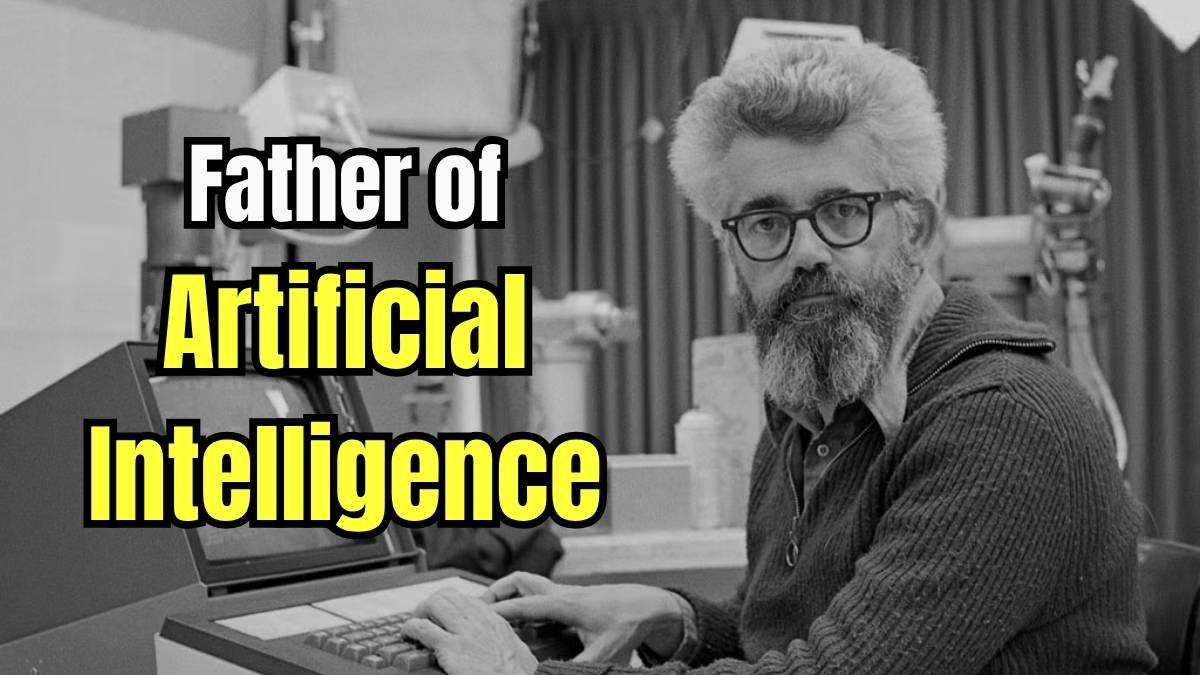 Who is Known as the Father of Artificial Intelligence?