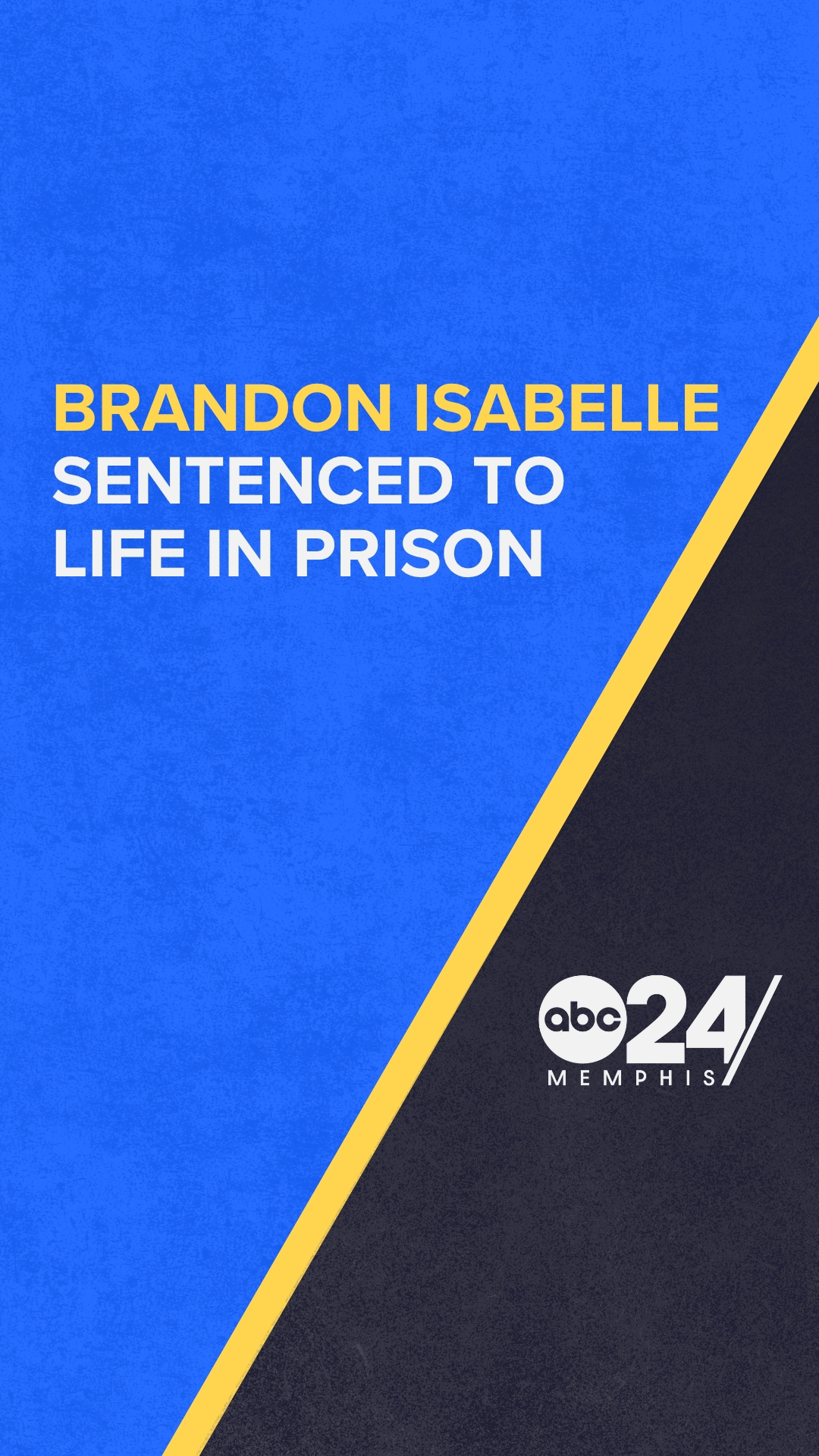 Brandon Isabelle has been sentenced to life in prison.