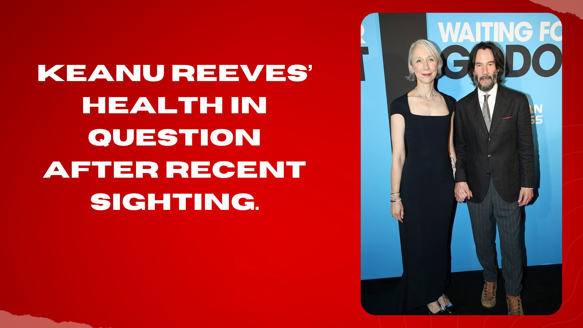 Keanu Reeves’ health in question after recent sighting.