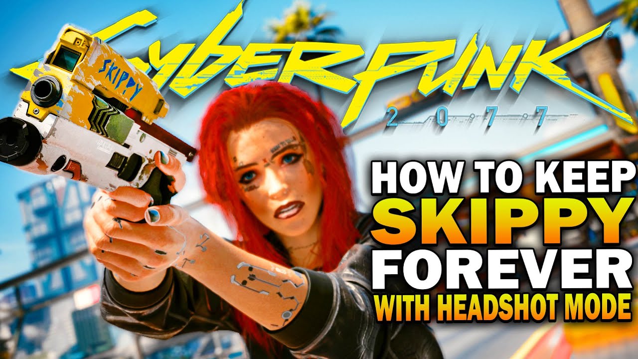 Cyberpunk 2077: Keep Skippy Forever + Permanent Headshot Mode