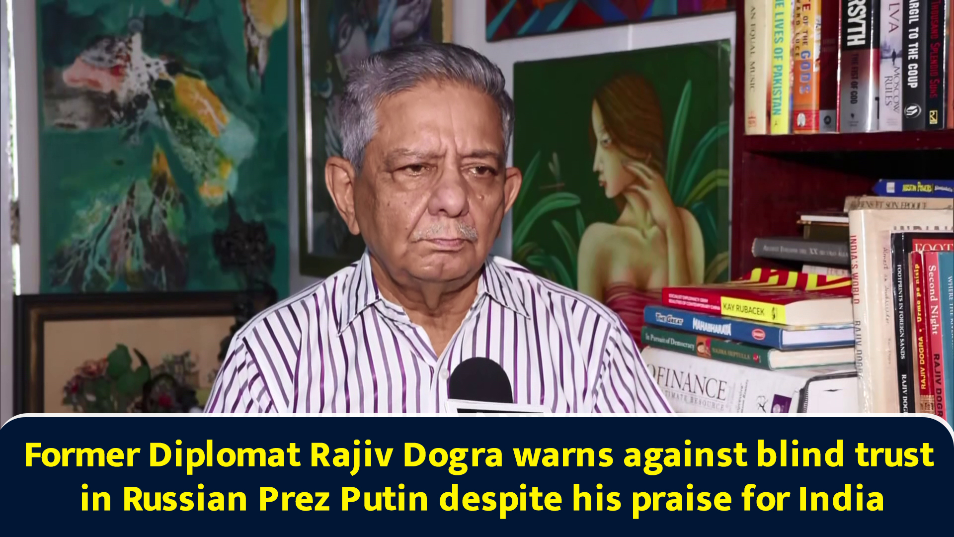 Former Diplomat Rajiv Dogra warns against blind trust in Russian Prez ...