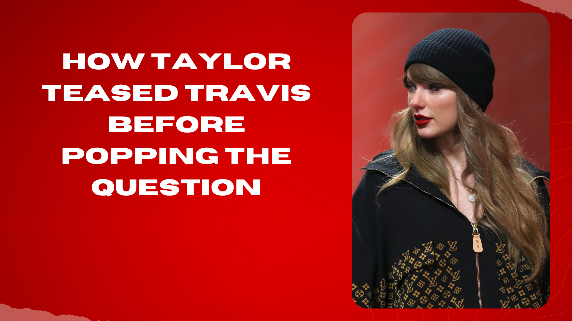 How Taylor Teased Travis Before Popping the Question