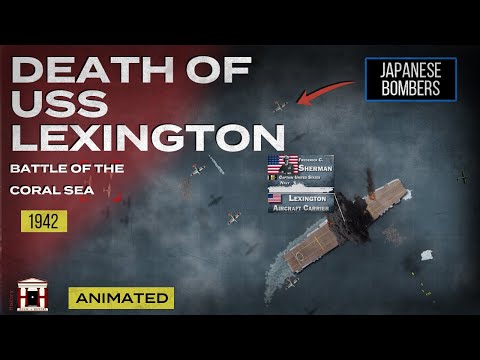 USS Lexington’s last battle: The Battle of the Coral Sea, 1942 - animated