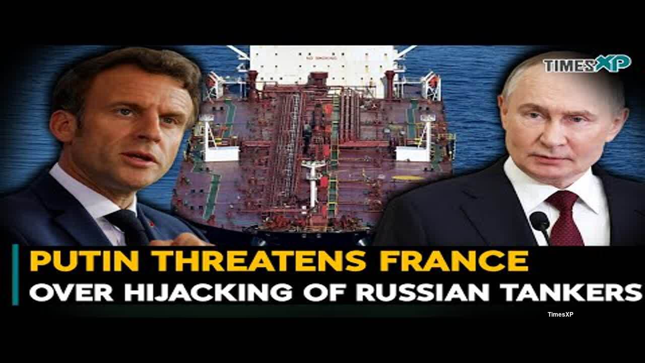 Putin Threatens France Over Hijacking of Russia's Tankers| Will U.S ...