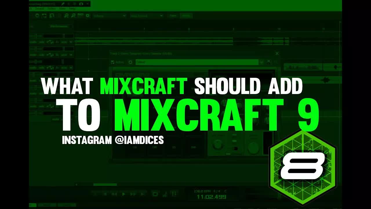 What should Mixcraft add to Mixcraft 9 | @Iamdices