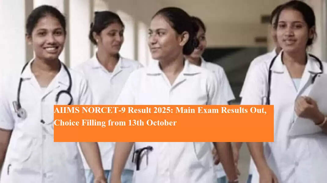 AIIMS NORCET-9 Result 2025: Main Exam Results Out, Choice Filling from ...