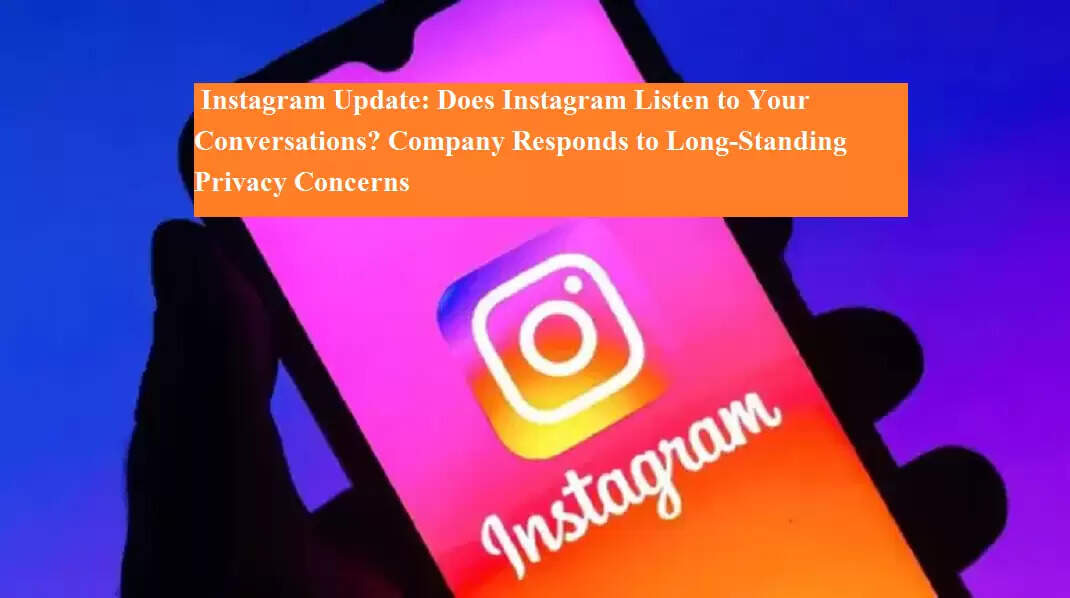 Instagram Update: Does Instagram Listen to Your Conversations? Company ...