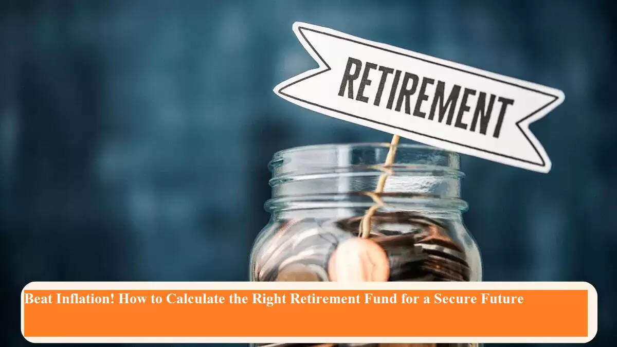 Beat Inflation! How to Calculate the Right Retirement Fund for a Secure Future