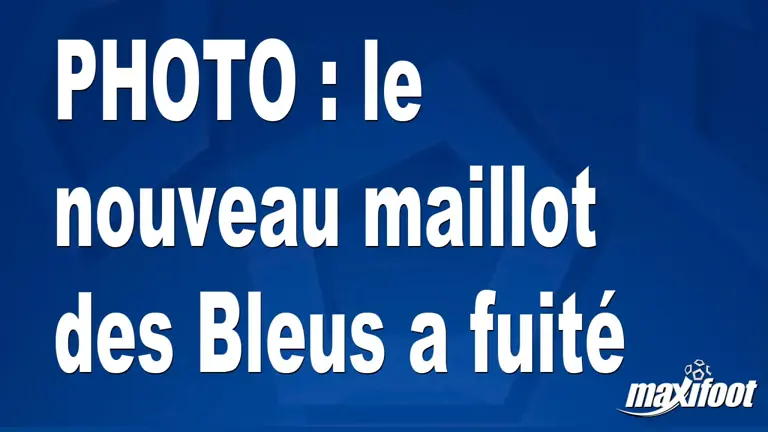 BUZZ : le nouveau maillot des Bleus a fuité