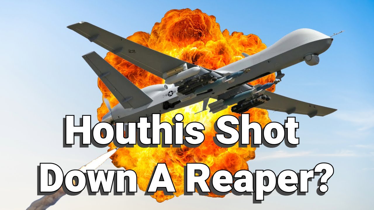 Revisiting the hit: Houthis shoot down MQ-9 Reaper