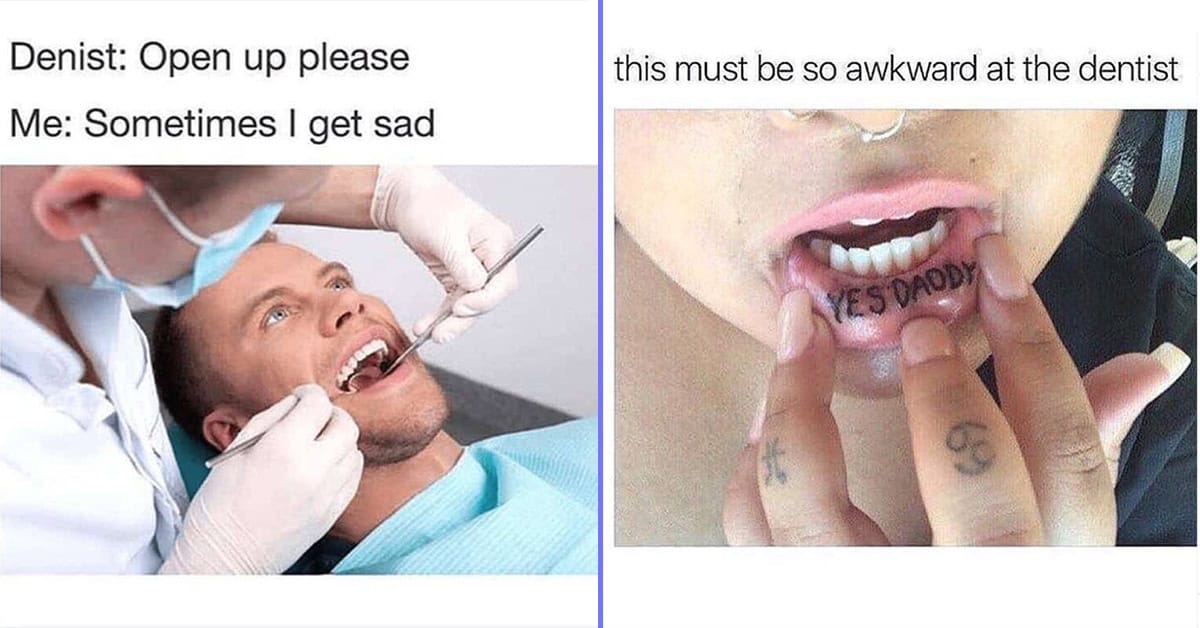 35 Funniest Dentist Memes For People Who Lie About How Much They Floss