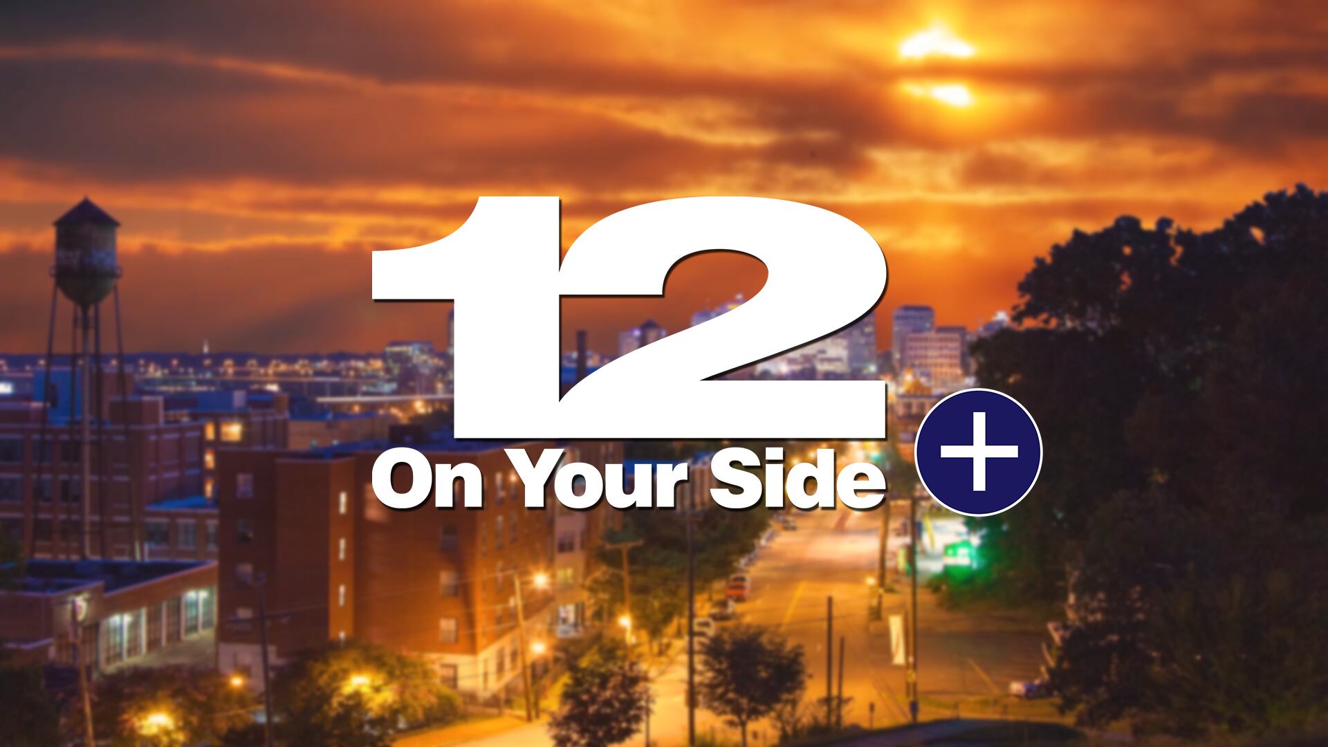 Stream 12 On Your Side+ weekdays at 6:30 p.m.