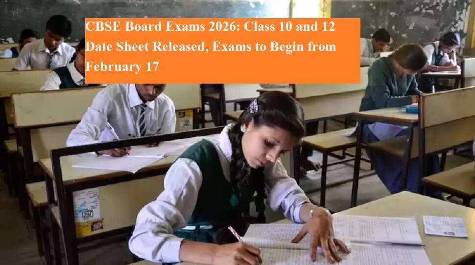 CBSE Board Exams 2026: Class 10 and 12 Date Sheet Released, Exams to ...