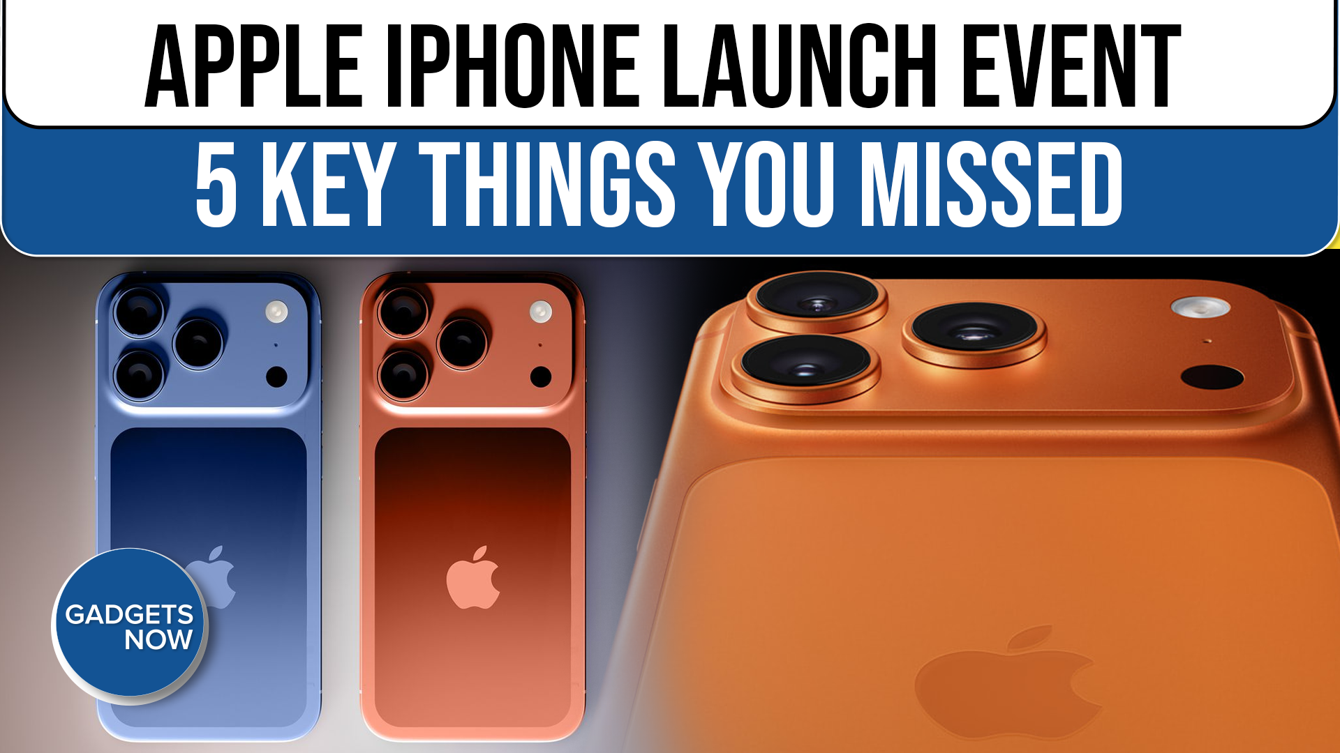 5 Key things you missed at Apple iPhone launch event
