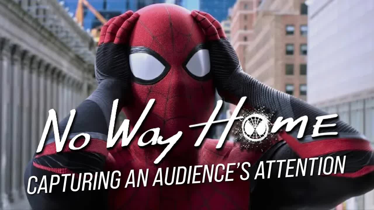 How to capture an audience's attention | Spider-Man: No Way Home
