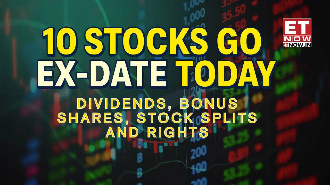 10 stocks go ex-date TODAY: Dividends, bonus shares, stock splits and ...