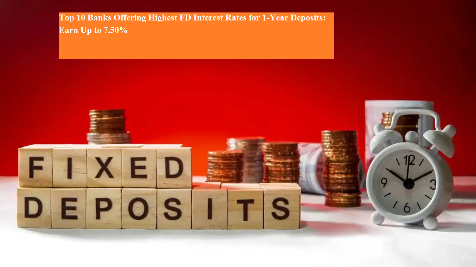 Top 10 Banks Offering Highest FD Interest Rates for 1-Year Deposits ...