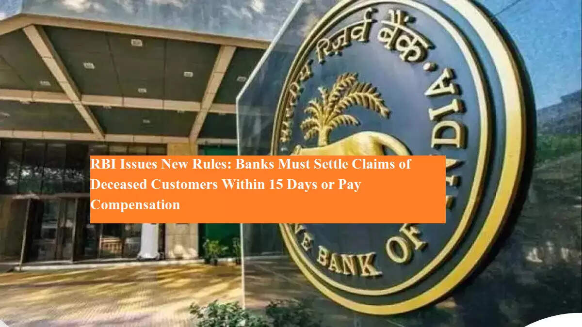 RBI Issues New Rules: Banks Must Settle Claims of Deceased Customers Within 15 Days or Pay ...