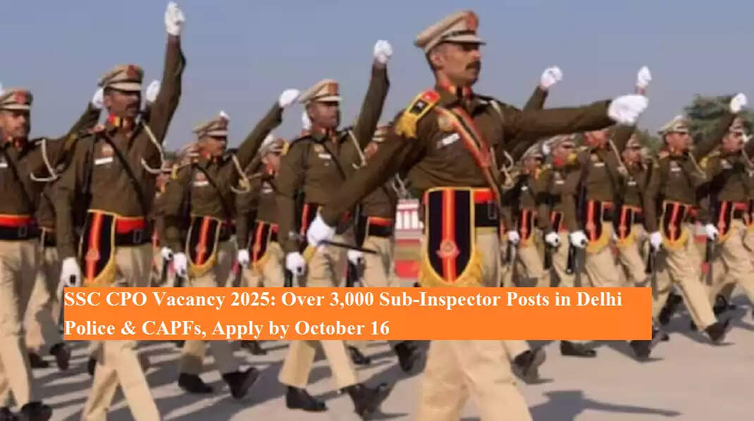 SSC CPO Vacancy 2025: Over 3,000 Sub-Inspector Posts in Delhi Police ...
