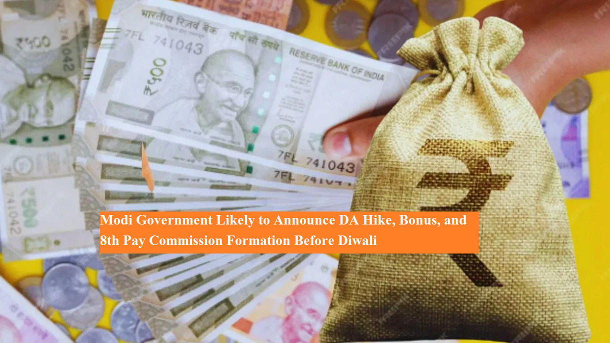 Modi Government Likely to Announce DA Hike, Bonus, and 8th Pay ...