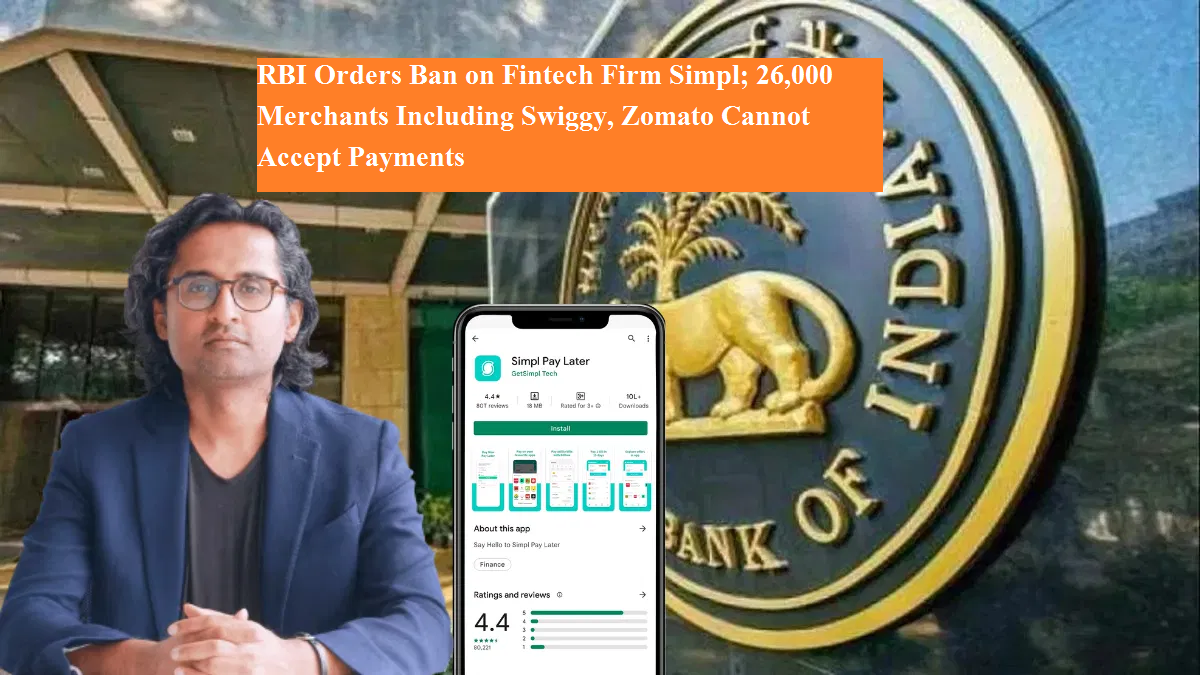 RBI Orders Ban on Fintech Firm Simpl; 26,000 Merchants Including Swiggy ...