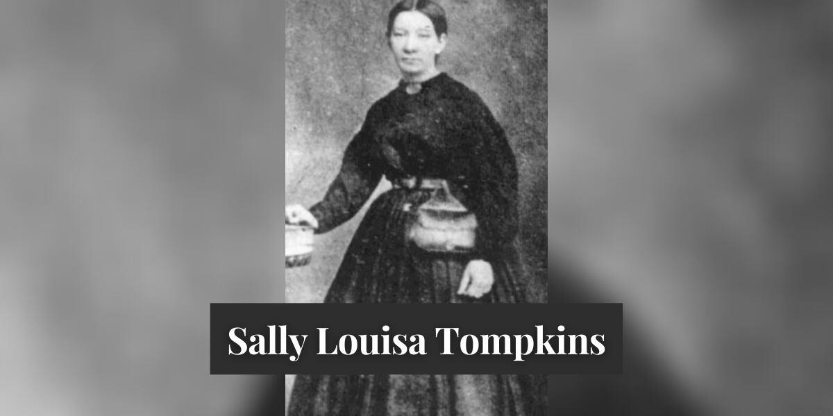 On This Day: Sally Louisa Tompkins - known as the ‘Angel of the ...