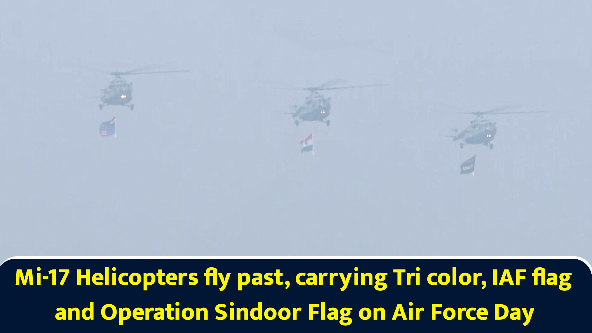 Mi-17 Helicopters fly past, carrying Tri color, IAF flag and Operation ...