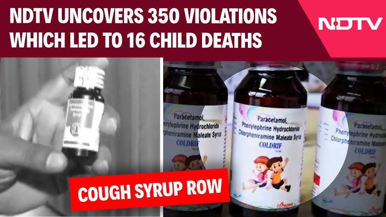 Cough Syrup Death News | NDTV Uncovers 350 Violations At TN Unit Which ...