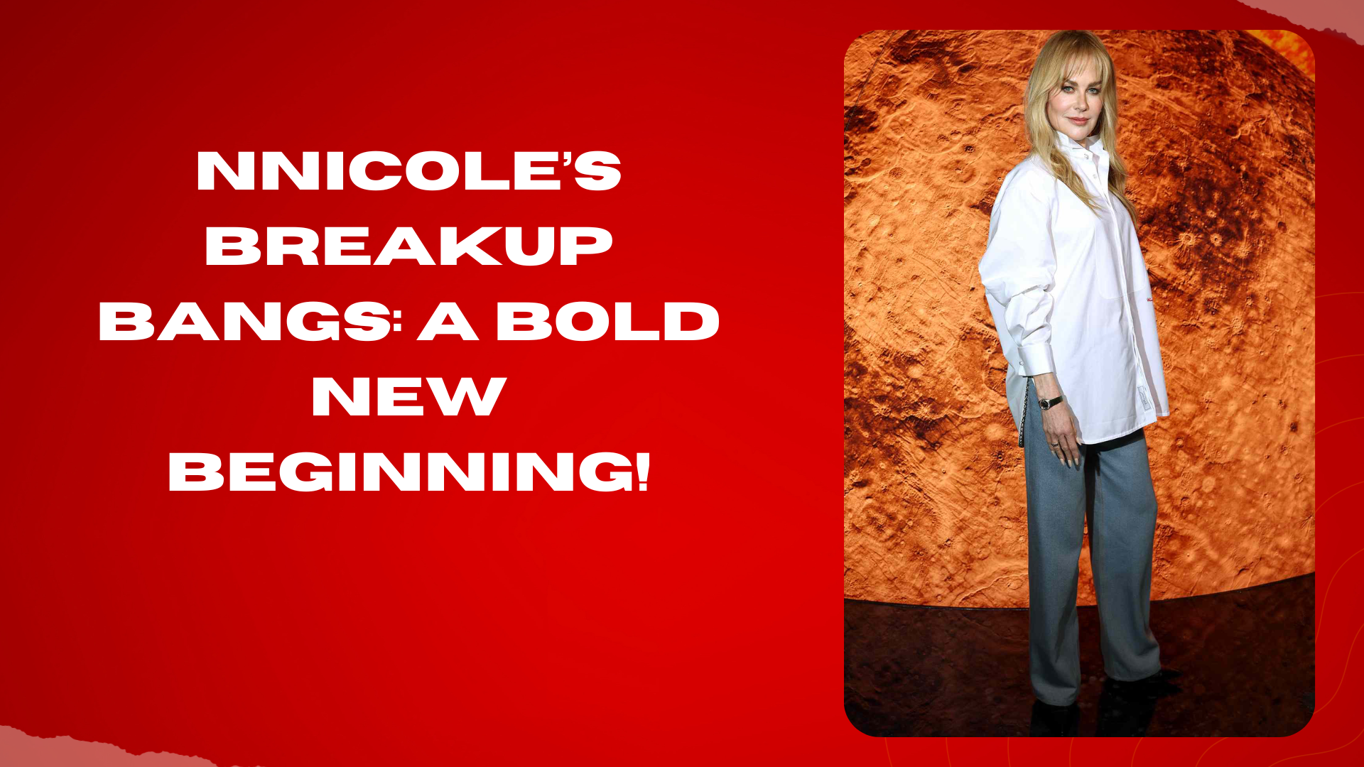 Nicole’s breakup bangs: A bold new beginning!