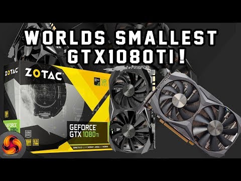 Zotac GTX 1080 Ti Mini Review - worlds smallest GTX1080ti