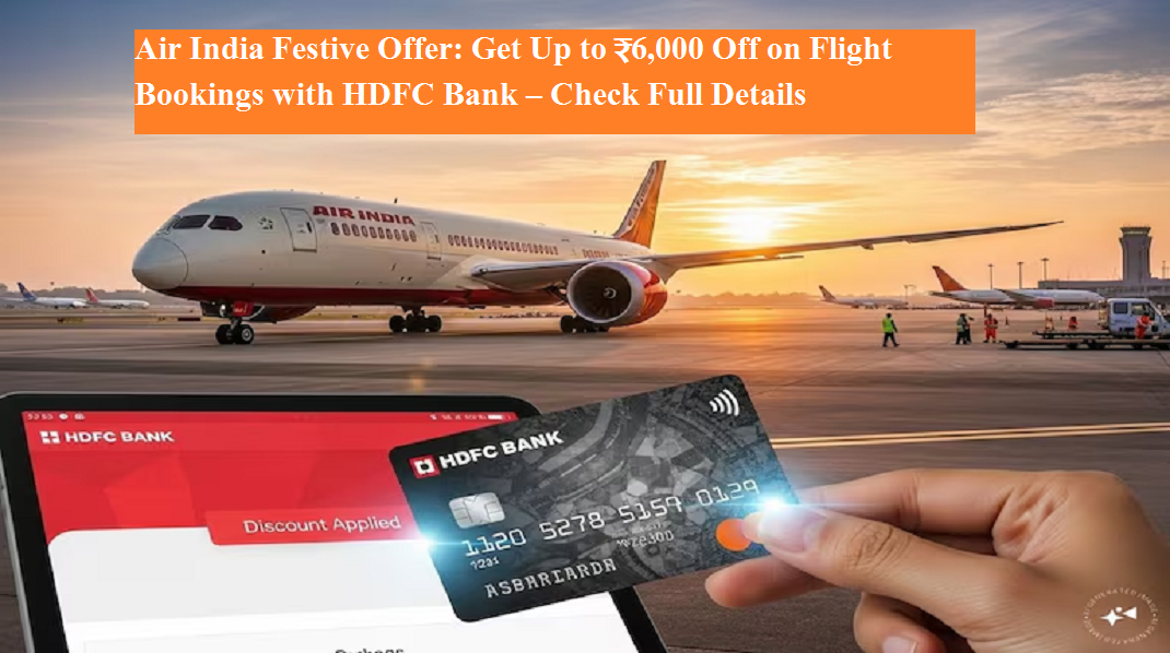 Air India Festive Offer: Get Up to ₹6,000 Off on Flight Bookings with ...