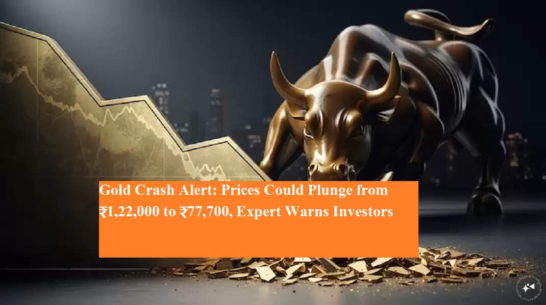 Gold Crash Alert: Prices Could Plunge from ₹1,22,000 to ₹77,700, Expert ...