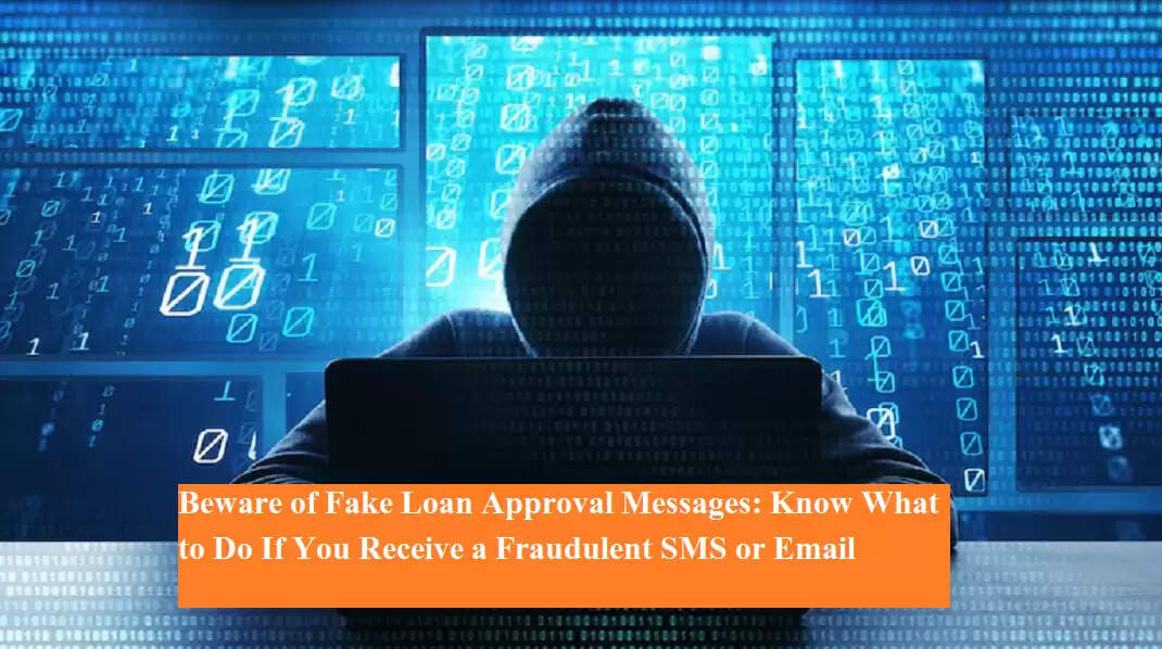 Beware of Fake Loan Approval Messages: Know What to Do If You Receive a ...